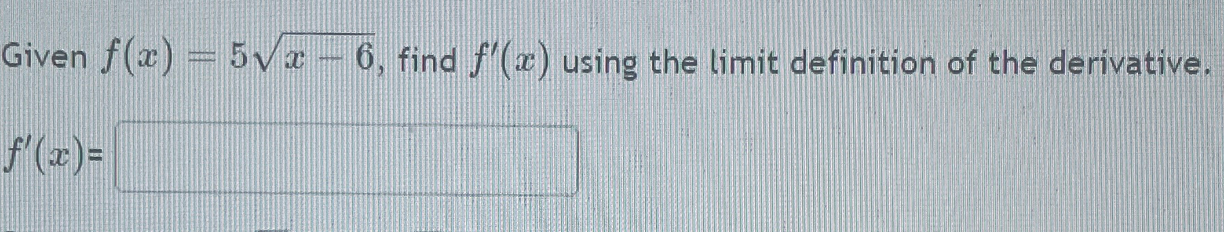 Solved Given f(x)=5x-62, ﻿find f'(x) ﻿using the limit | Chegg.com