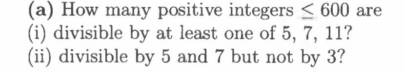 Solved (a) How many positive integers ≤600 are (i) divisible | Chegg.com