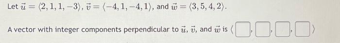 Solved Let u (2, 1, 1, -3), v = (-4, 1, -4,1), and w=(3, 5, | Chegg.com