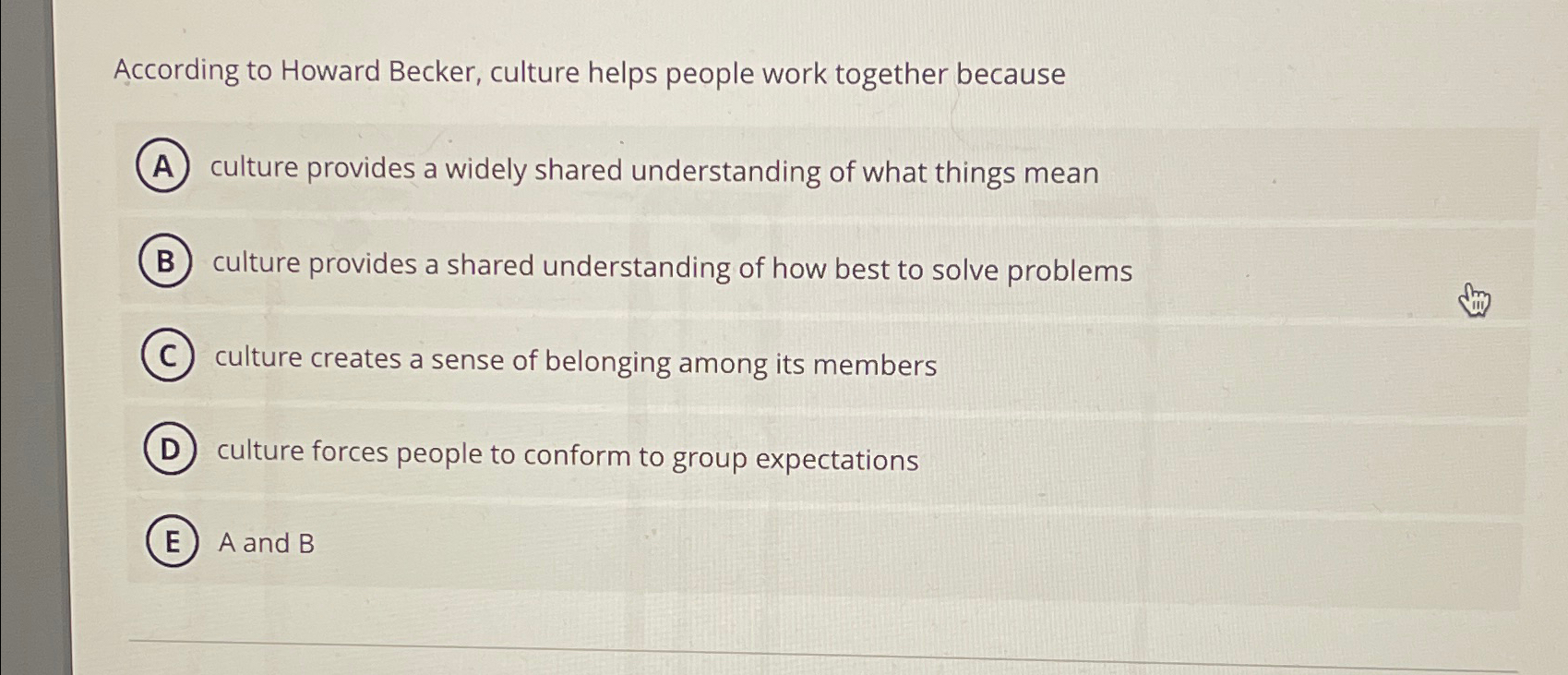 Solved According to Howard Becker, culture helps people work | Chegg.com