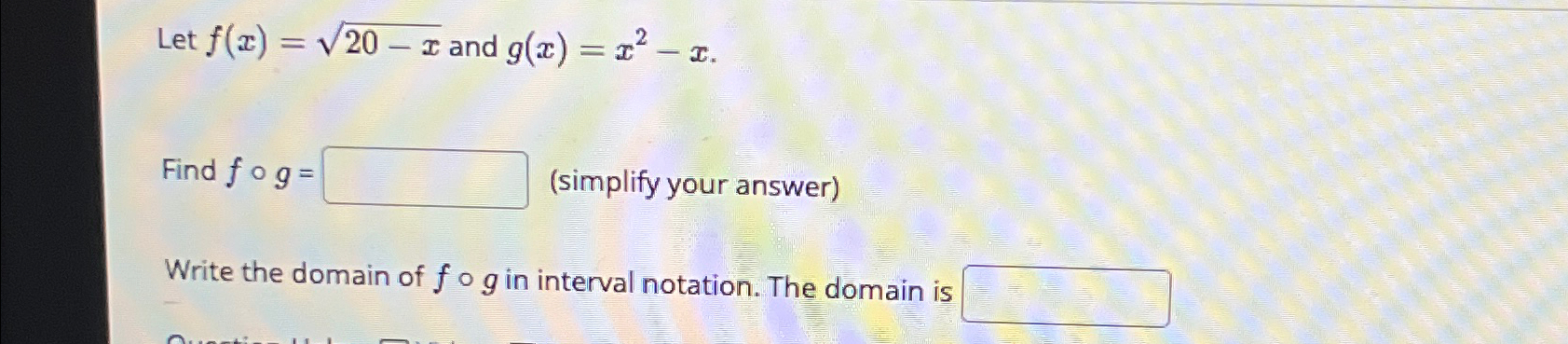 Solved Let f(x)=20-x2 ﻿and g(x)=x2-x.Find f*g= (simplify | Chegg.com
