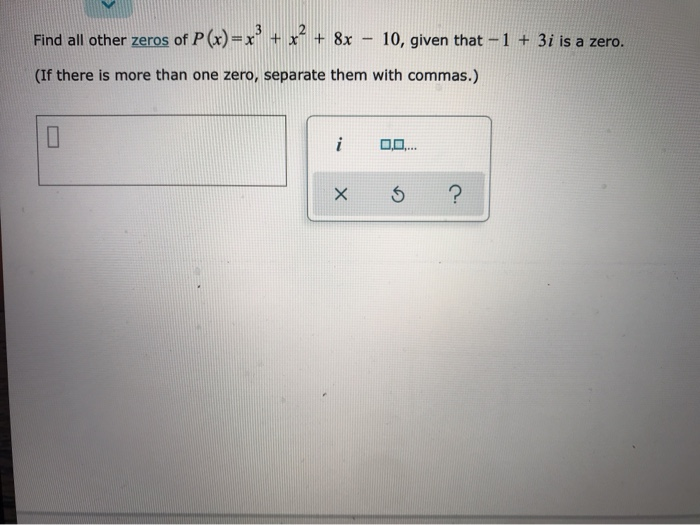 Solved Find all other zeros of P(x) = x + x² + 8x - 10, | Chegg.com