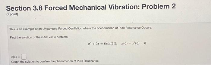 Solved Section 3.8 Forced Mechanical Vibration: Problem 2 (1 | Chegg.com