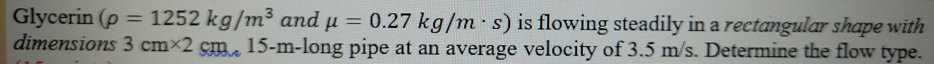 Solved Glycerin (p = 1252 kg/m3 and u = 0.27 kg/m.s) is | Chegg.com