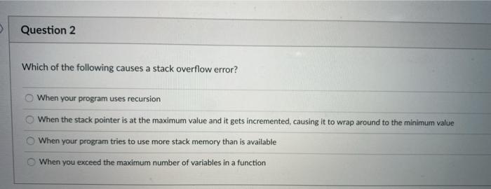 Solved Question 2 Which of the following causes a stack | Chegg.com
