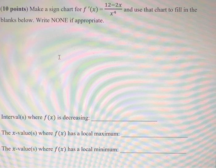 Solved 12-2x (10 points) Make a sign chart for f '(x)= and | Chegg.com