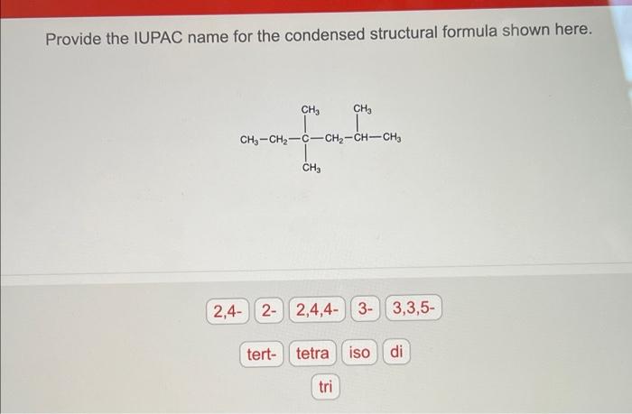 Solved Provide the IUPAC name for the condensed structural | Chegg.com