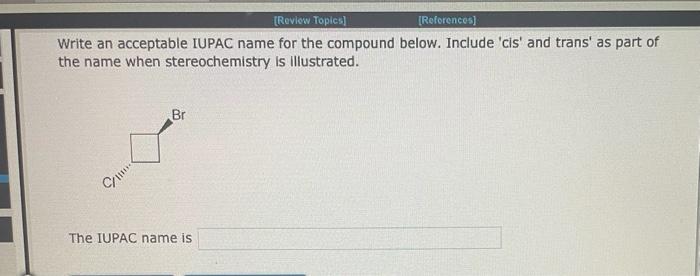 Solved Hello! Please write the IUPAC name for the compound | Chegg.com