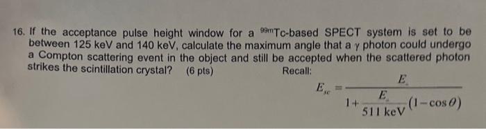 Solved 16. If the acceptance pulse height window for a 99 | Chegg.com