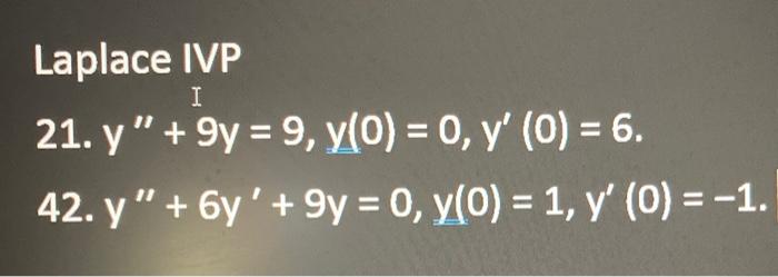 Solved I Laplace IVP 21. y" +9y = 9, y(0) = 0, y' (O) = 6. | Chegg.com