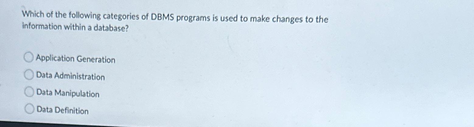 Solved Which of the following categories of DBMS programs is | Chegg.com