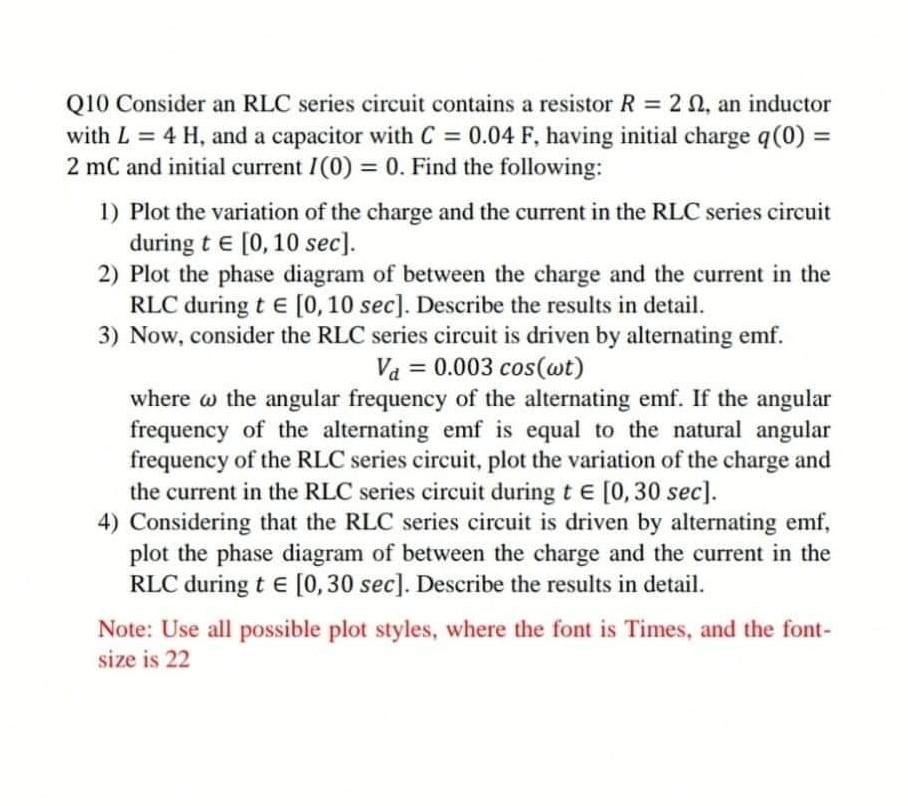 Solved Q10 Consider an RLC series circuit contains a | Chegg.com