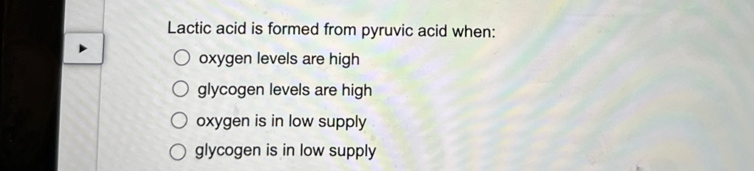 Solved Lactic acid is formed from pyruvic acid when:oxygen | Chegg.com