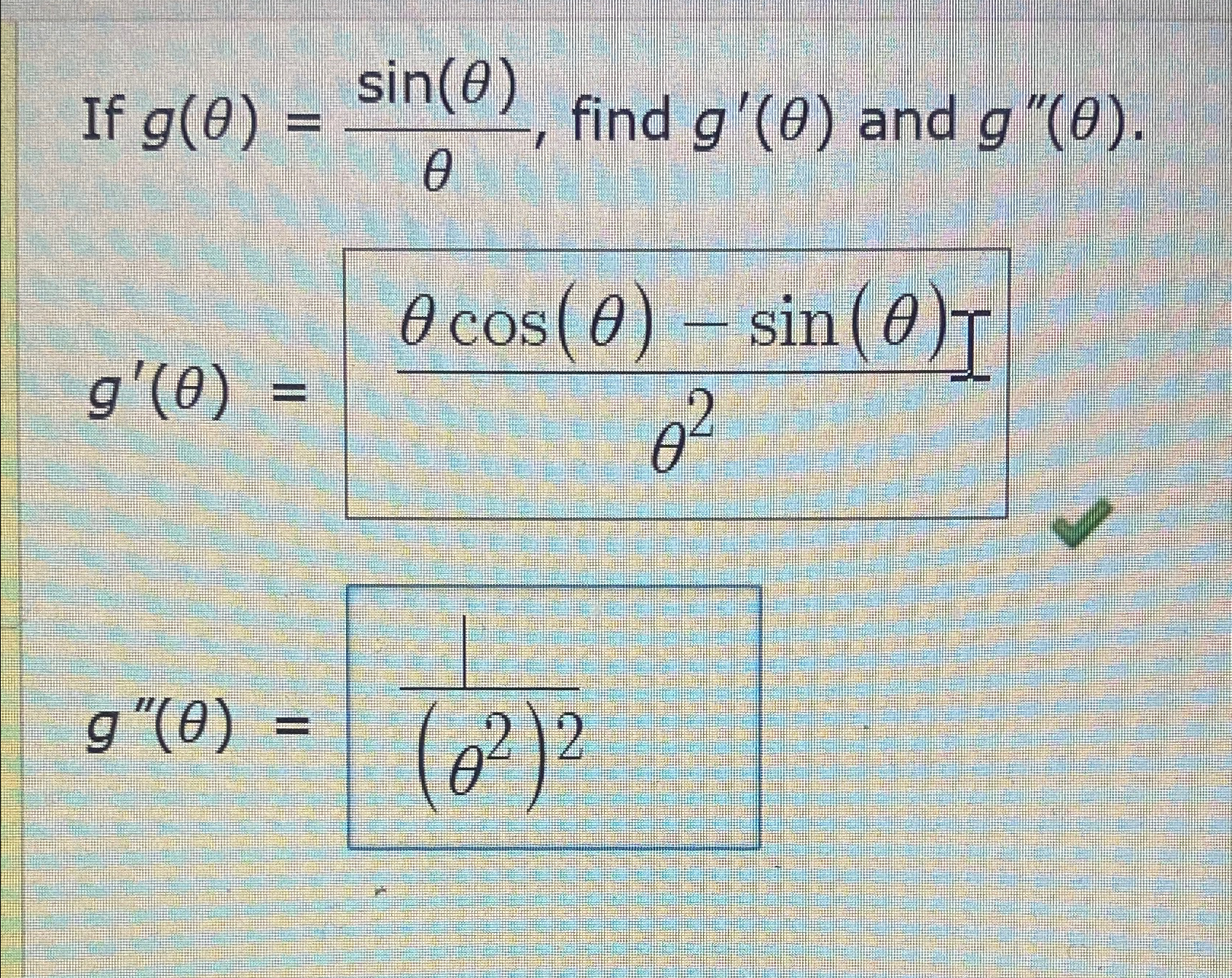 If g(θ)=sin(θ)θ, ﻿find g'(θ) ﻿and g''(θ) | Chegg.com