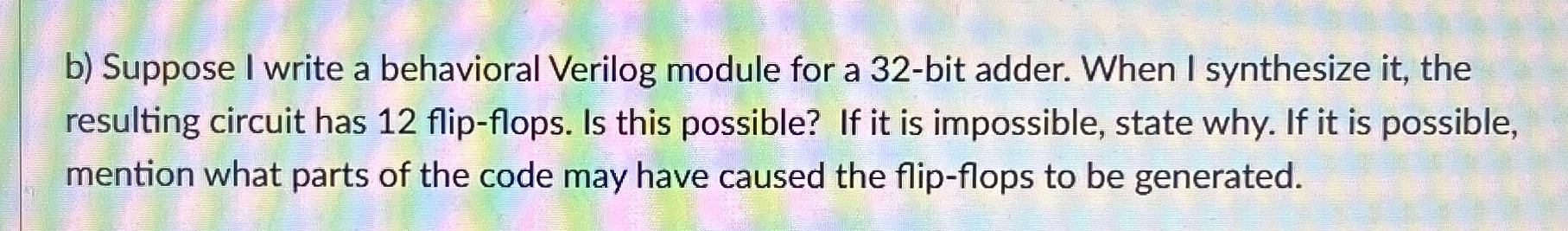 b) ﻿Suppose I write a behavioral Verilog module for a | Chegg.com