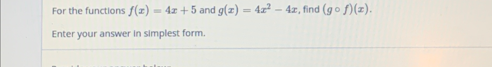 Solved For the functions f(x)=4x+5 ﻿and g(x)=4x2-4x, ﻿find | Chegg.com