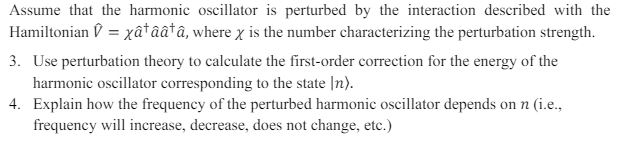 Solved Assume that the harmonic oscillator is perturbed by | Chegg.com