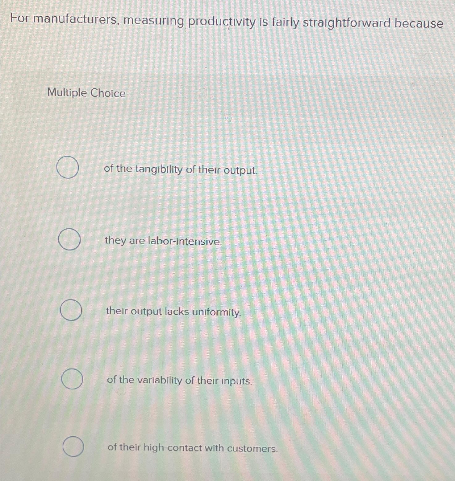 Solved For manufacturers, measuring productivity is fairly | Chegg.com
