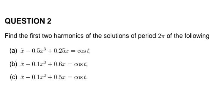Solved Find the first two harmonics of the solutions of | Chegg.com