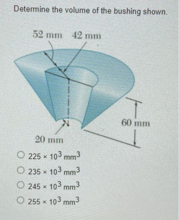 Solved Determine the volume of the bushing shown. 52 mm 42 | Chegg.com