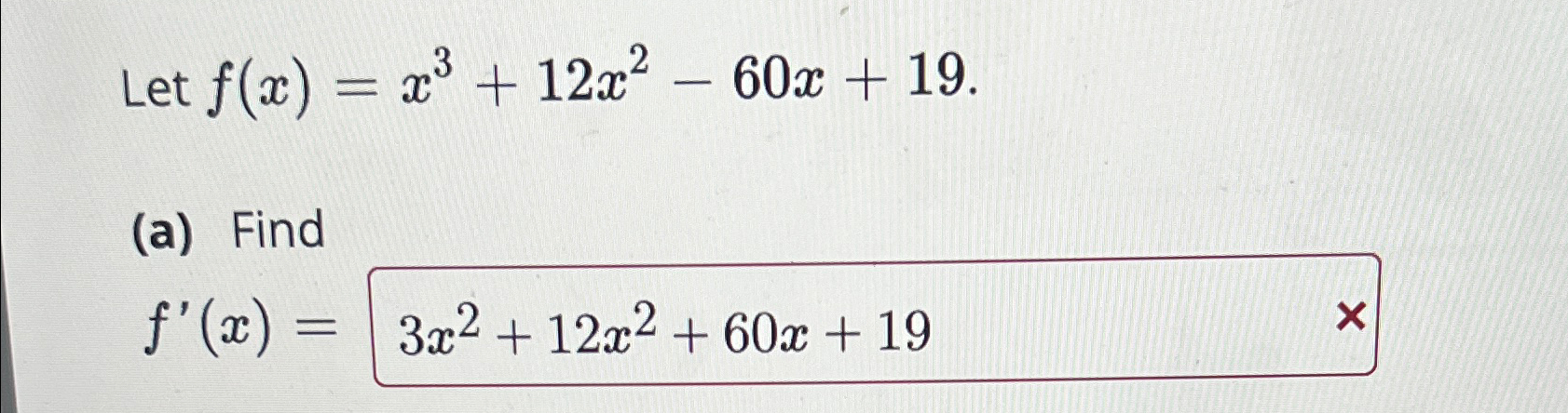 Solved Let f(x)=x3+12x2-60x+19(a) ﻿Findf'(x)= | Chegg.com