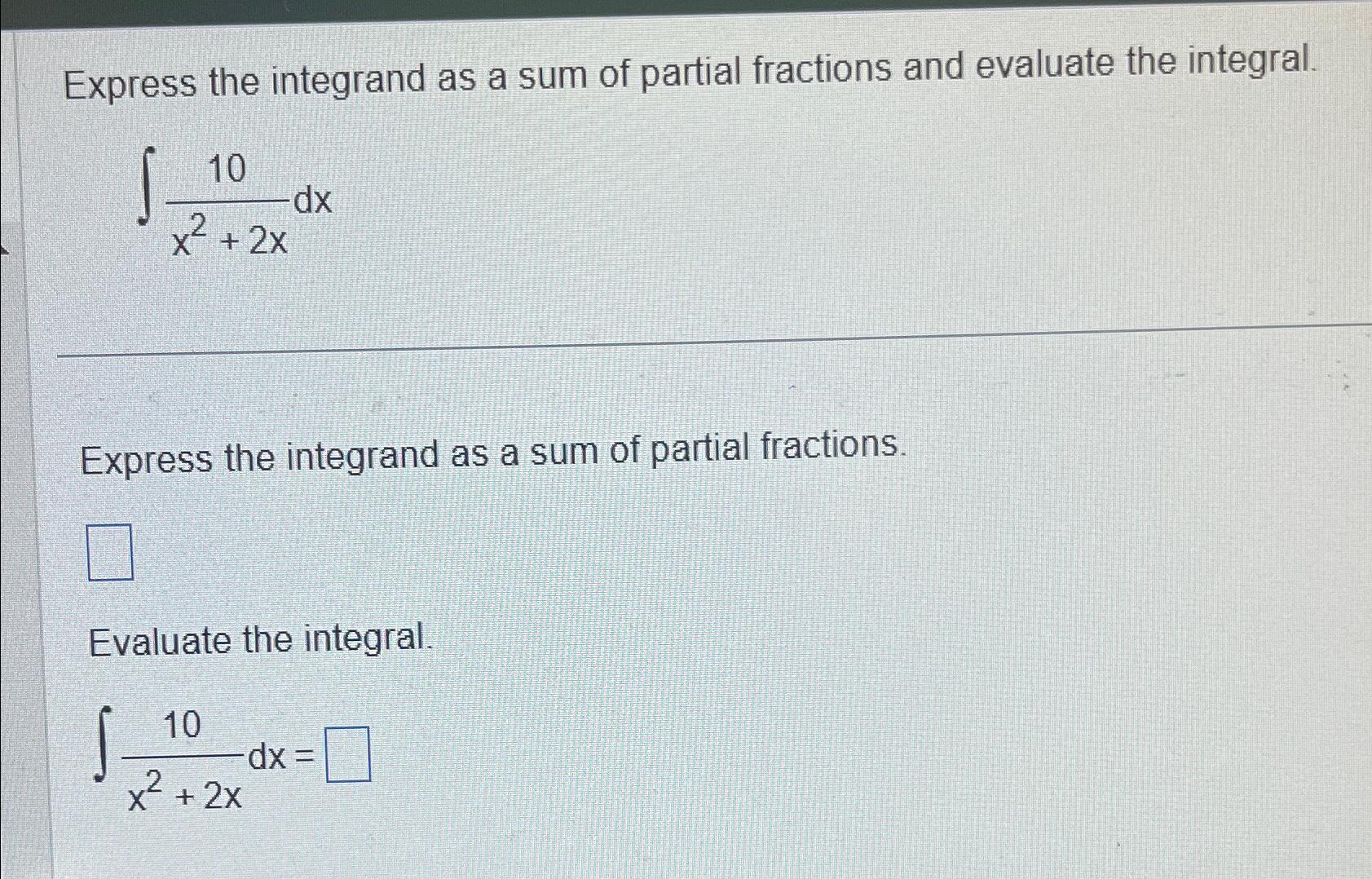 Solved Express the integrand as a sum of partial fractions | Chegg.com