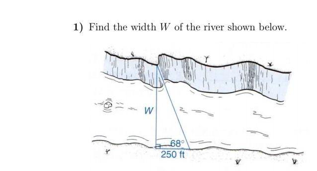 Solved 1) Find the width W of the river shown below. W 0 68 | Chegg.com