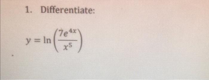 Solved 1. Differentiate: y=ln(x57e4x) | Chegg.com