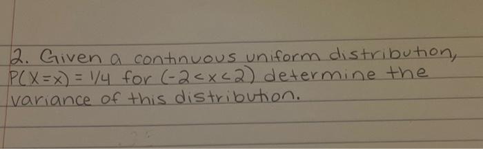 Solved 2. Given a continuous uniform distribution, | Chegg.com