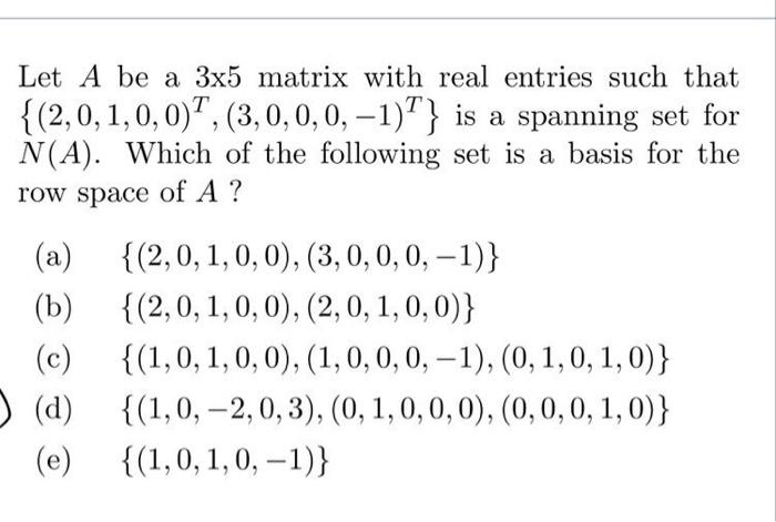 Solved Let A be a 3x5 matrix with real entries such that | Chegg.com