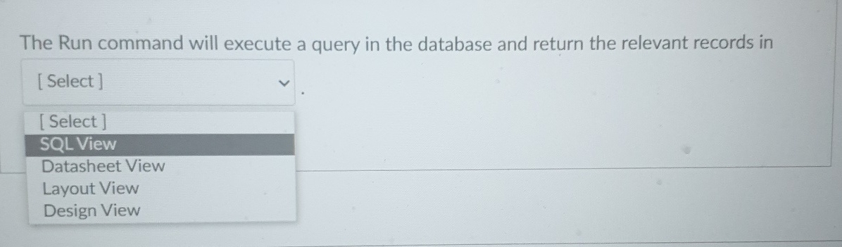 Solved The Run command will execute a query in the database | Chegg.com