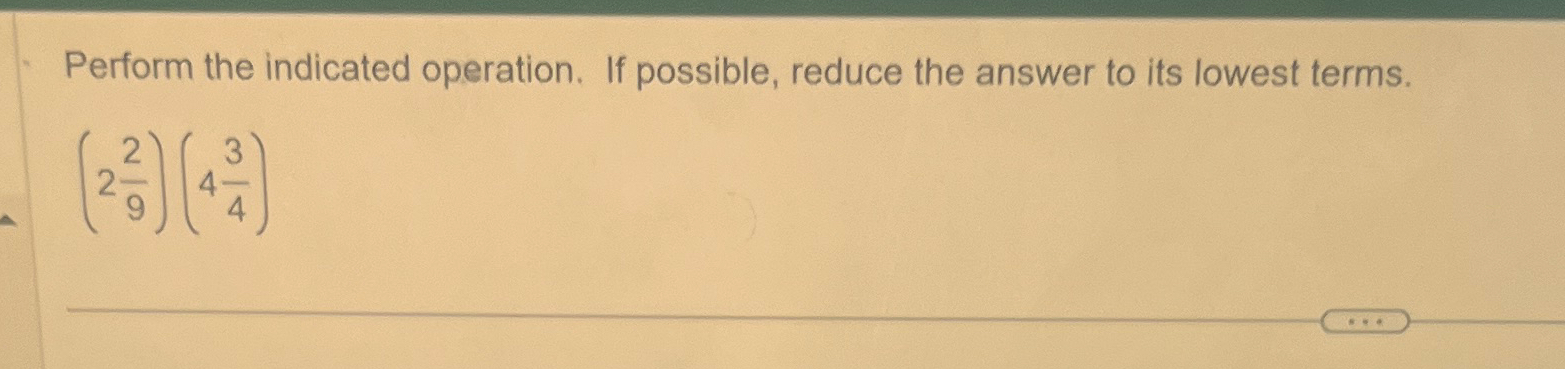 Perform the indicated operation. If possible, reduce | Chegg.com