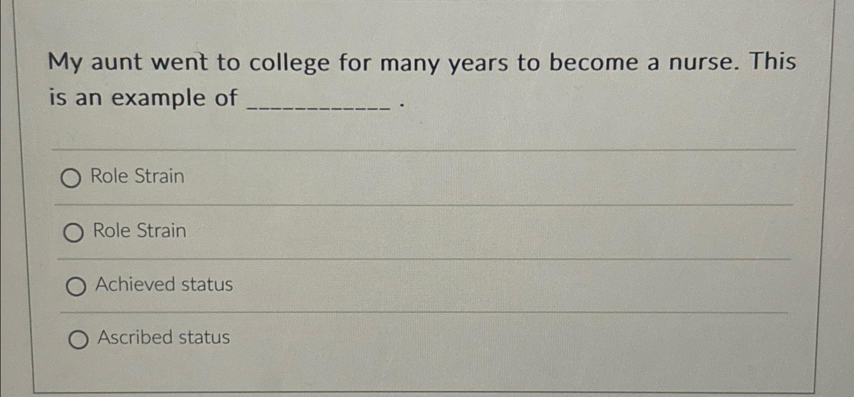 Solved My aunt went to college for many years to become a | Chegg.com