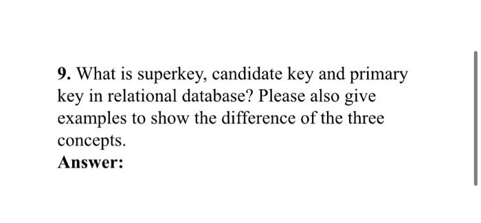 Solved 9. What is superkey, candidate key and primary key in | Chegg.com