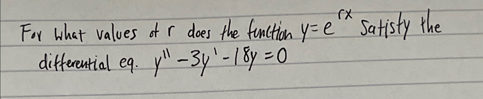 Solved For what values of r ﻿does the function y=erx | Chegg.com