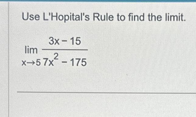 Solved Use L'Hopital's Rule to find the | Chegg.com