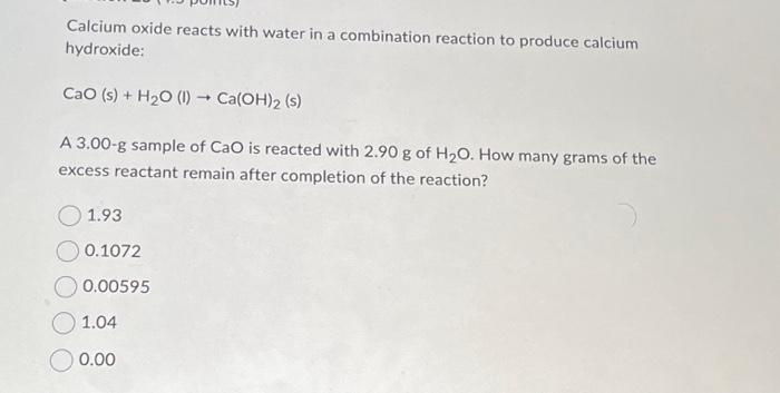 Calcium oxide reacts with water in a combination | Chegg.com