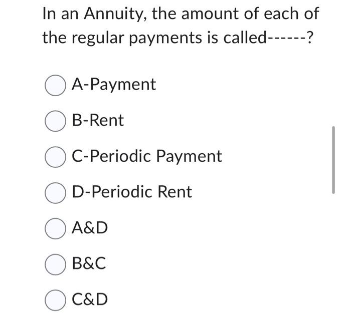 Solved In an Annuity, the amount of each of the regular | Chegg.com
