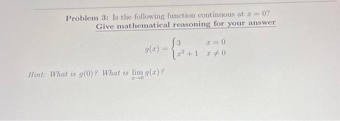 Solved Problem 3: Is the following function continuous at | Chegg.com