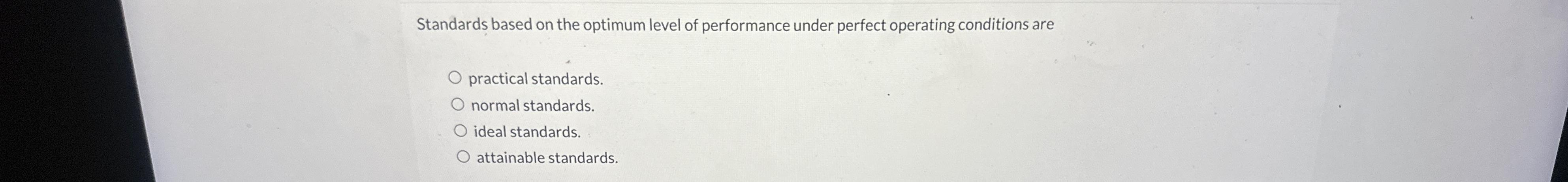 Solved Standards based on the optimum level of performance | Chegg.com