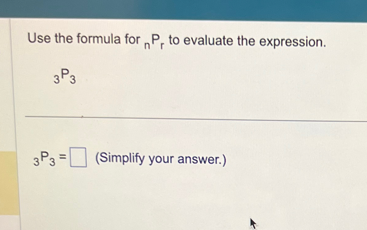 Solved Use the formula for ?nPr ﻿to evaluate the | Chegg.com