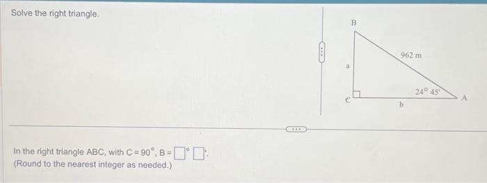 Solved Solve the right triangle. In the right triangle ABC, | Chegg.com