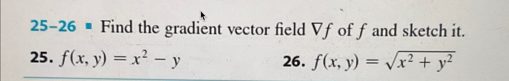 Solved 25-26 ﻿Find the gradient vector field gradf of f ﻿and | Chegg.com