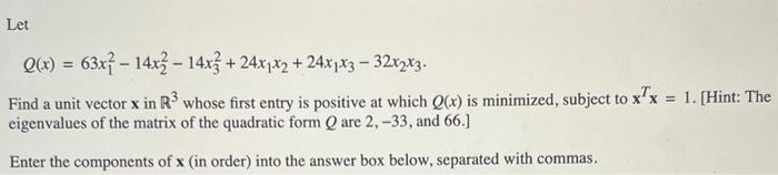 Solved Let Q(x)=63x12−14x22−14x32+24x1x2+24x1x3−32x2x3. | Chegg.com
