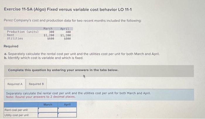 Solved Exercise 11-5A (Algo) Fixed versus variable cost | Chegg.com