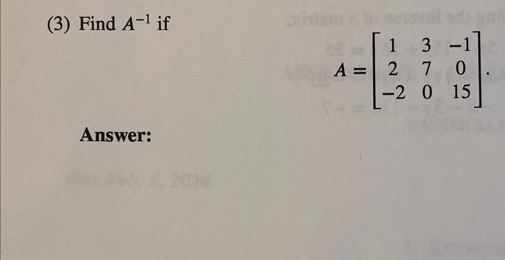 Solved (3) ﻿Find A-1 ﻿ifA=[13-1270-2015]Answer: | Chegg.com