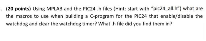 Solved . (20 points) Using MPLAB and the PIC24.h files | Chegg.com