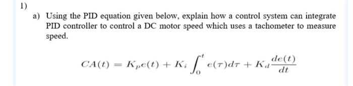 Solved 1) a) Using the PID equation given below, explain how | Chegg.com