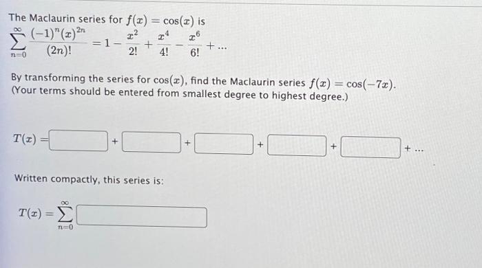 Solved The Maclaurin series for f(x)=cos(x) is | Chegg.com