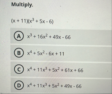 Solved Multiply.(x 11)(x3 5x-6)(A) x3 16x2 49x-66(B) x4 5x2- | Chegg.com